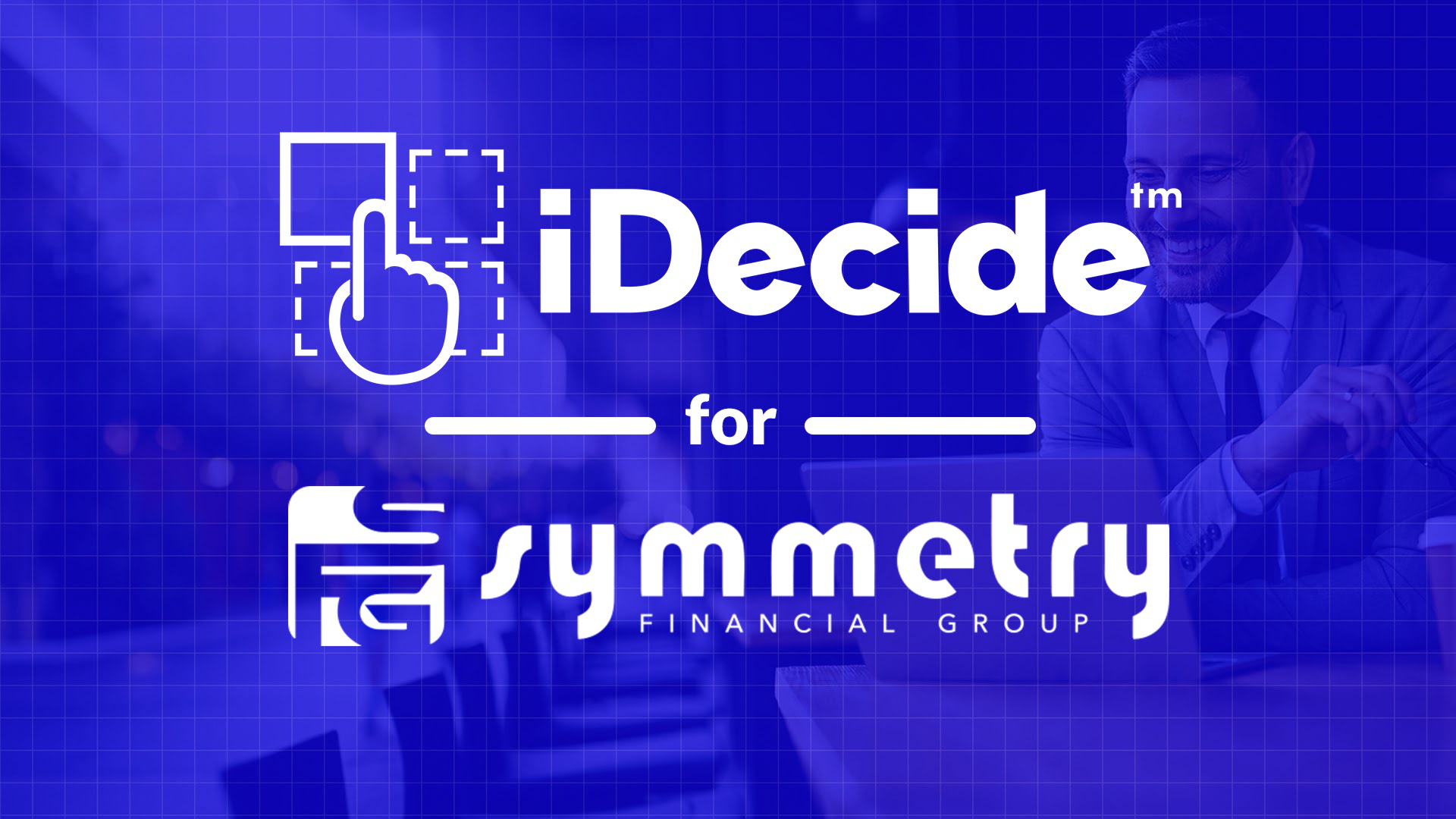 Symmetry Financial - iDecide Interactive